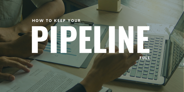 Keeping Your Pipeline Full in a Low Volume Market