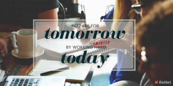 Prepare for tomorrow by working smarter today